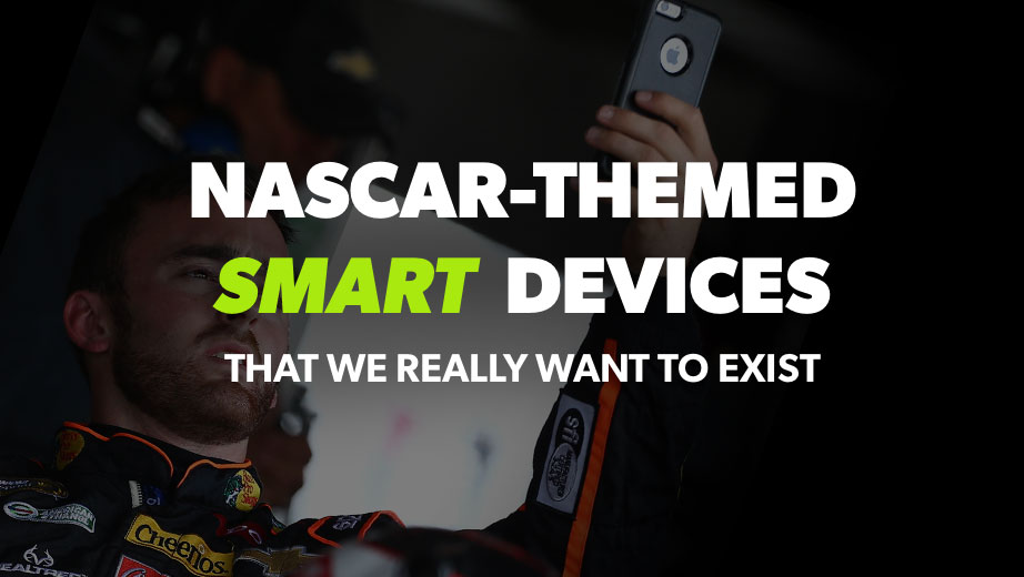 NASCAR-themed smart devices we really want to exist | NASCAR.com