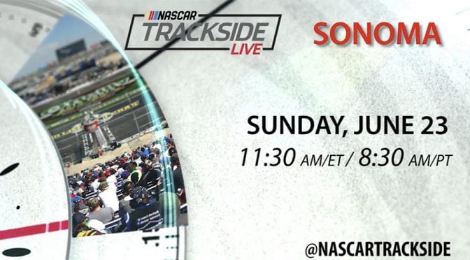 Trackside Live returns to Sonoma on Sunday | NASCAR.com