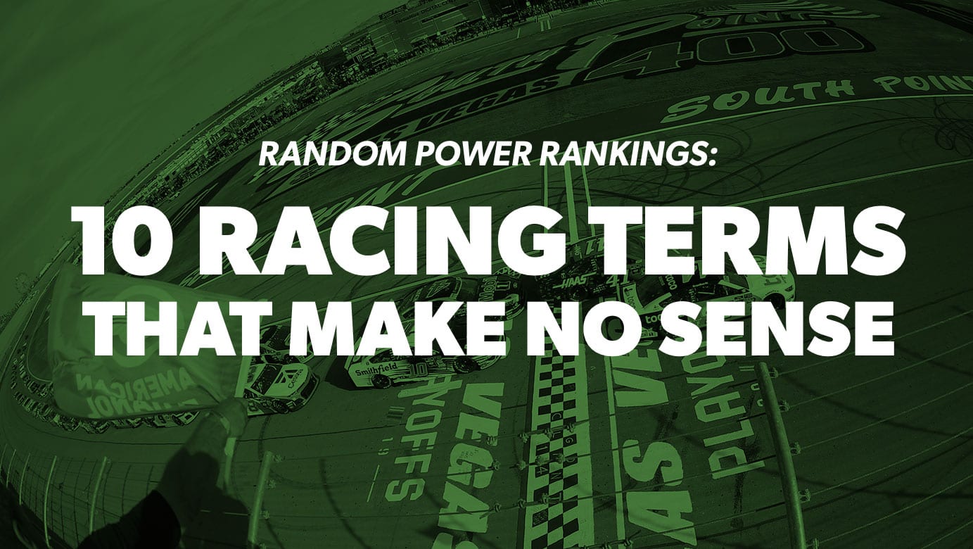 Random Power Rankings: 10 racing terms that make no sense | NASCAR.com