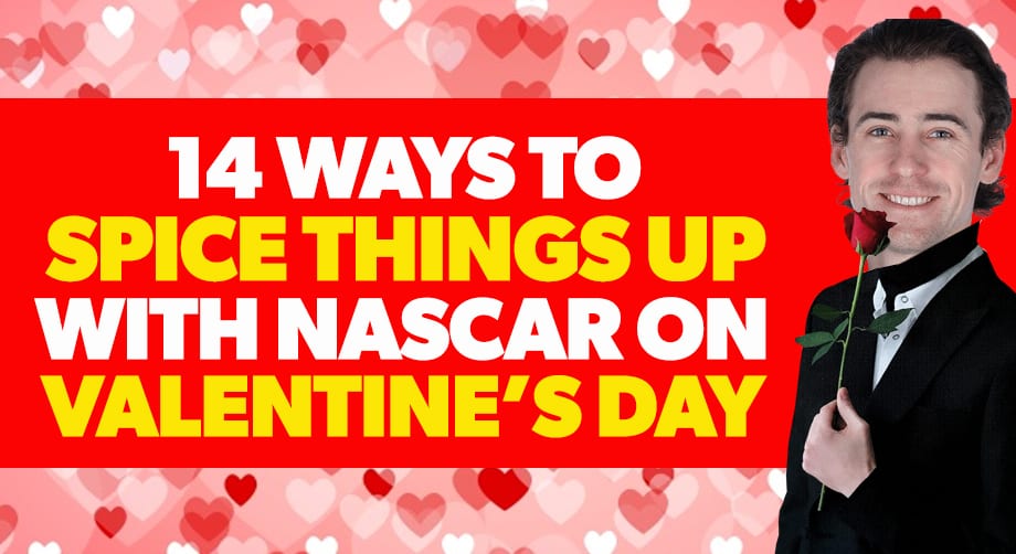 14 ways to spice up Valentine's Day with NASCAR | NASCAR