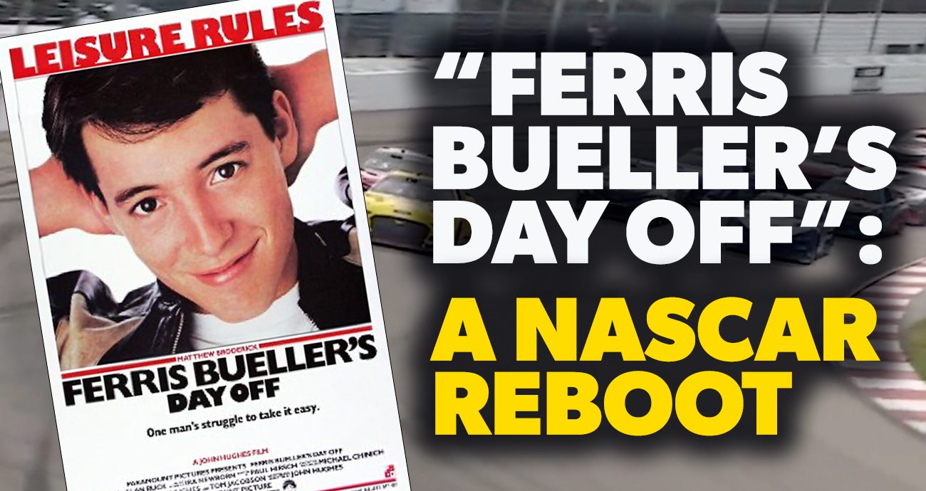 @nascarcasm: 'Ferris Bueller's Day Off' — a reboot | NASCAR